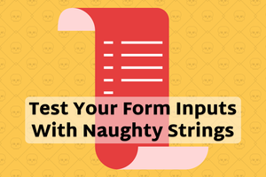 Test Your Form Inputs With Naughty Strings Dev Tester