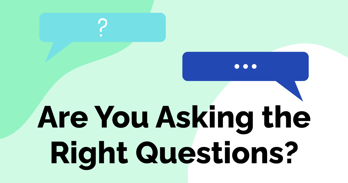 Are You Asking the Right Questions? | Dev Tester