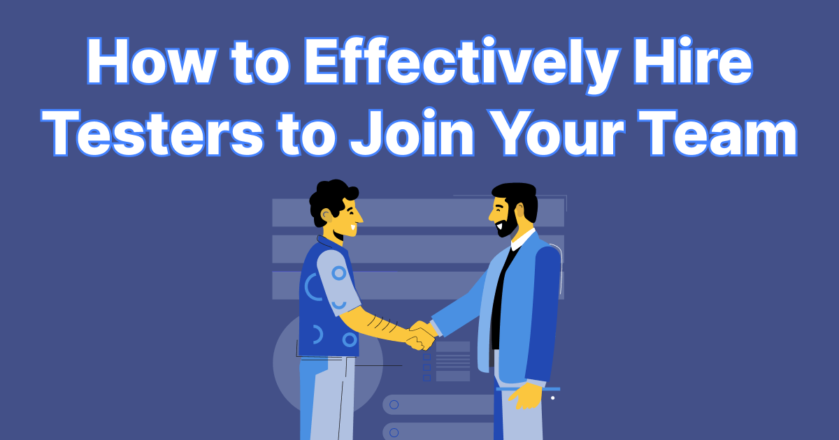 How to Effectively Hire Testers to Join Your Team | Dev Tester