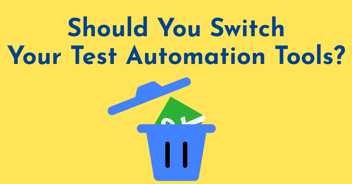 Should You Switch Your Test Automation Tools Dev Tester