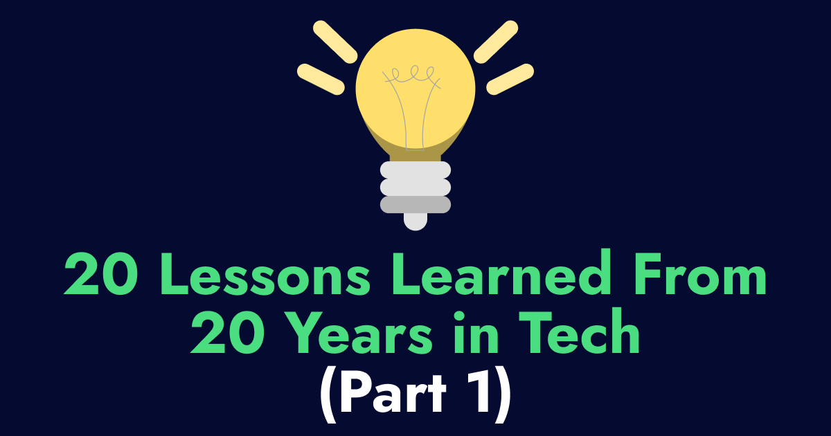 20 Lessons Learned From 20 Years in Tech: Part 1 | Dev Tester