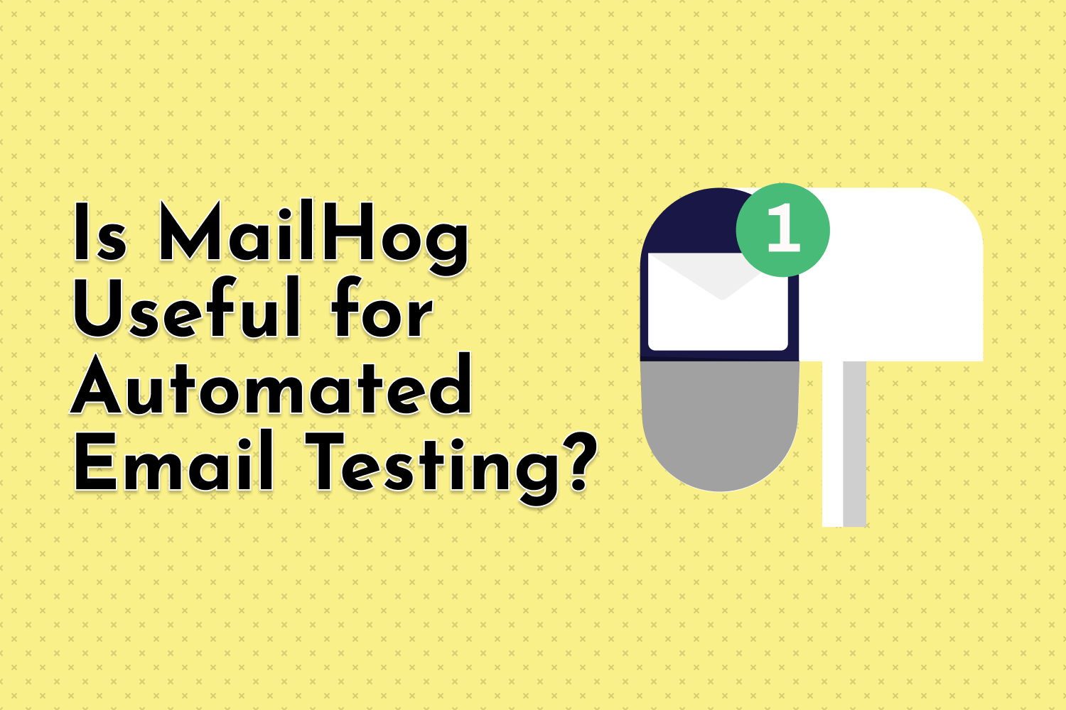 Is MailHog Useful for Automated Email Testing? | Dev Tester