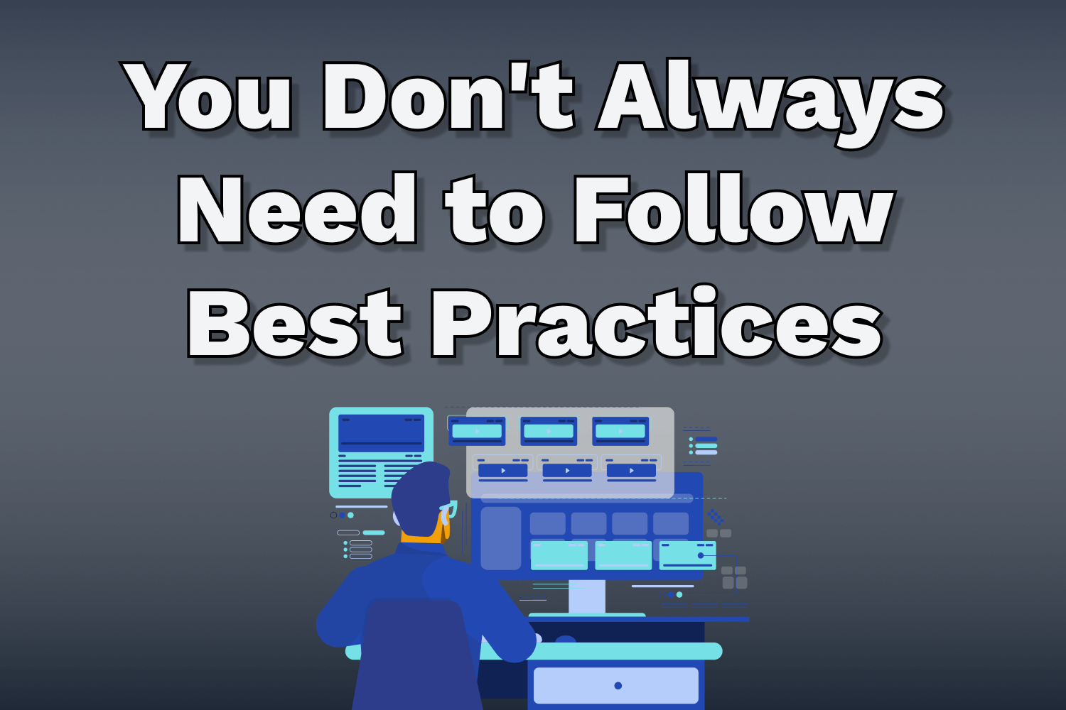 You Don't Always Need to Follow Best Practices | Dev Tester You Don't Always Need to Follow Best Practices | Dev Tester