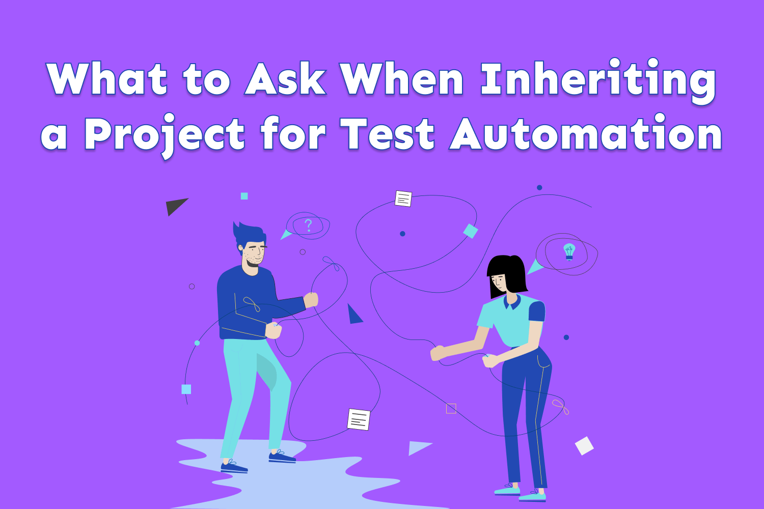 What To Ask When Inheriting A Project For Test Automation Dev Tester