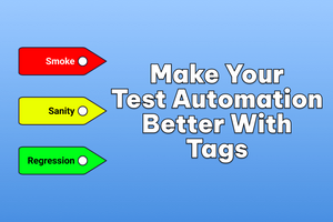 Make Your Test Automation Better With Tags | Dev Tester